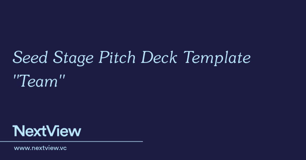 Pitch Deck Month: The Team Slide - NextView Ventures